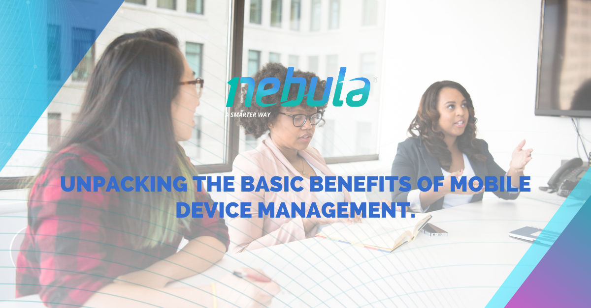 Unpacking the basic benefits of mobile device management. Unpacking the basic benefits of mobile device management.
